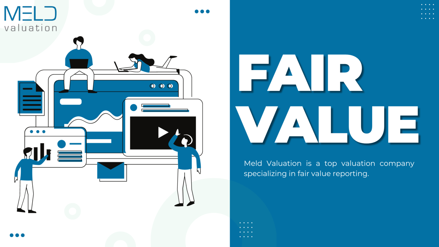 Fair Value Reporting: How It Impacts Financial Statements | Meld Valuation